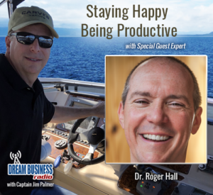 Staying Happy Being Productive – Dr. Roger Hall