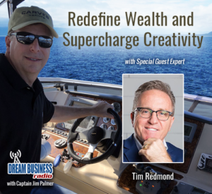 Redefine Wealth and Supercharge Creativity – Tim Redmond