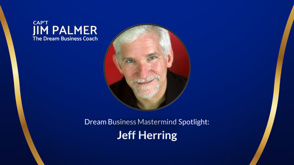 Dream Business Mastermind Spotlight: Jeff Herring