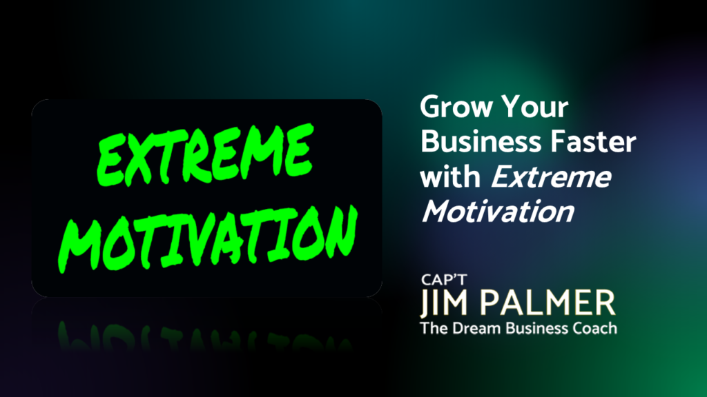 Grow Your Business Faster with Extreme Motivation