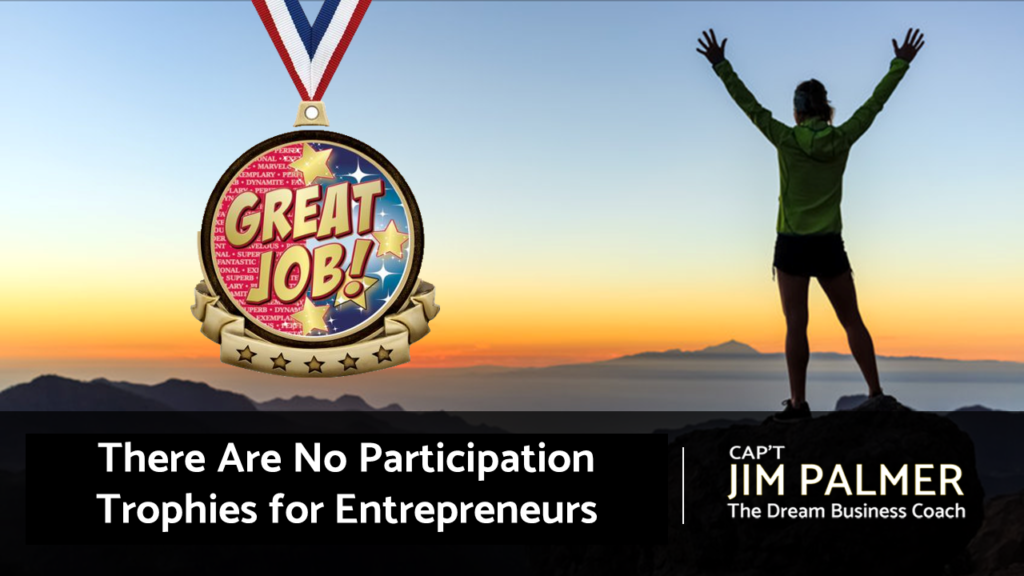 There Are No Participation Trophies for Entrepreneurs